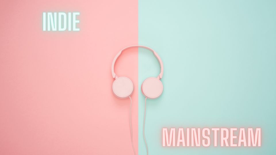 Mainstream là gì? So sánh sự khác biệt giữa mainstream và indie