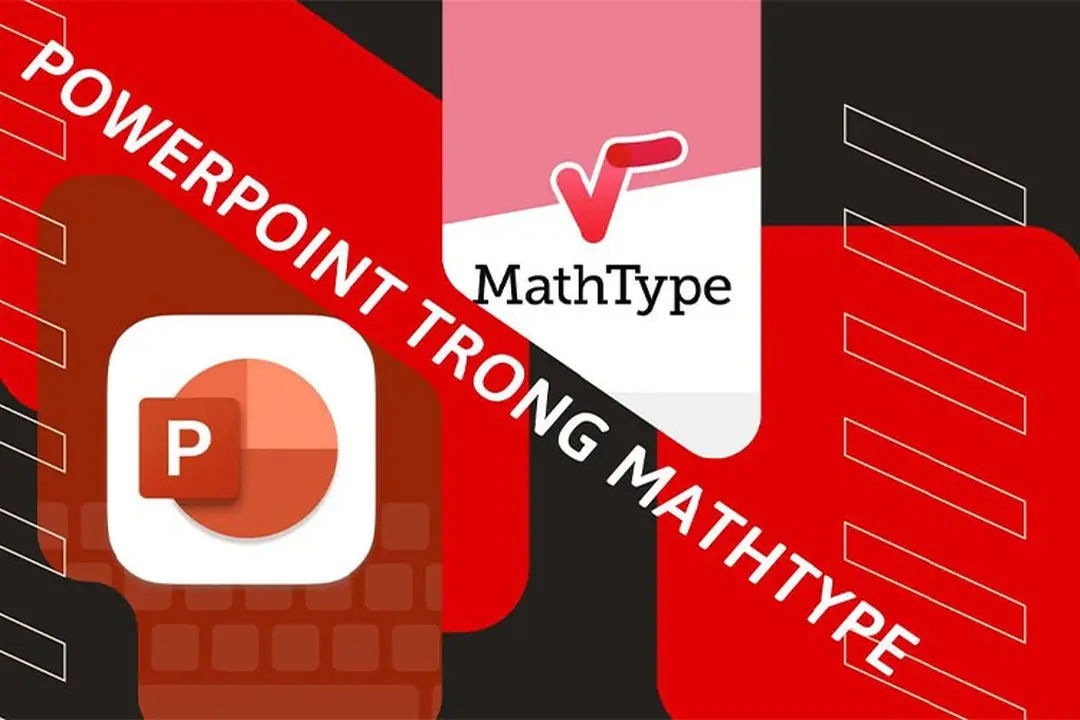 Thêm MathType trong PowerPoint dễ dàng, chuyên nghiệp nhất