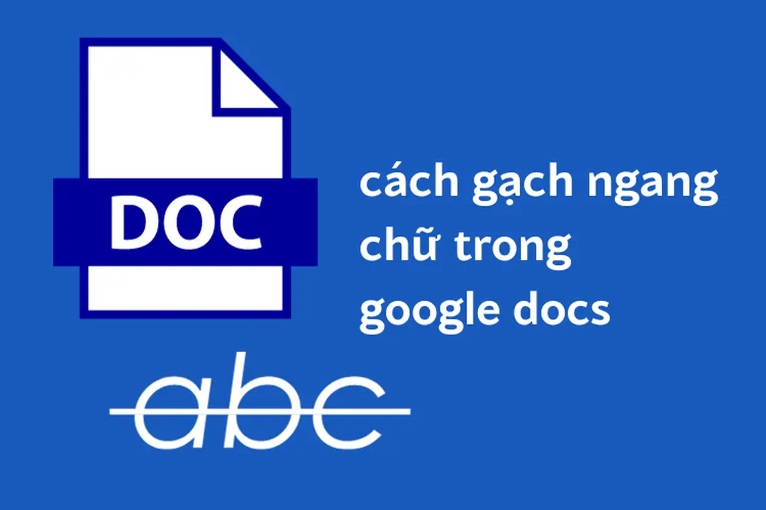 Cách gạch ngang chữ trong Google Docs nhanh và đơn giản