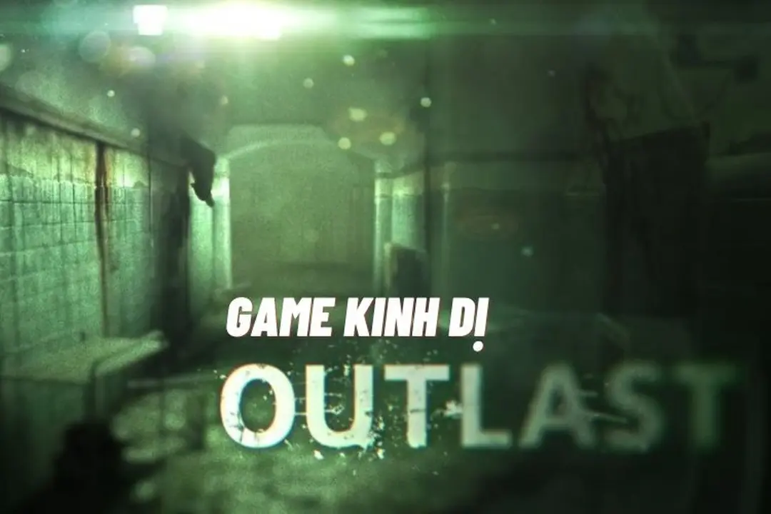 Outlast - Tựa game kinh dị khiến mọi game thủ phải thót tim!