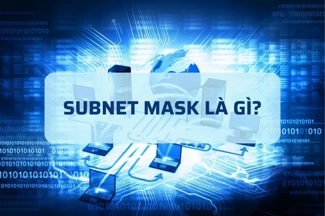 Subnet Mask là gì? Giải mã cách chia Subnet Mask chính xác nhất