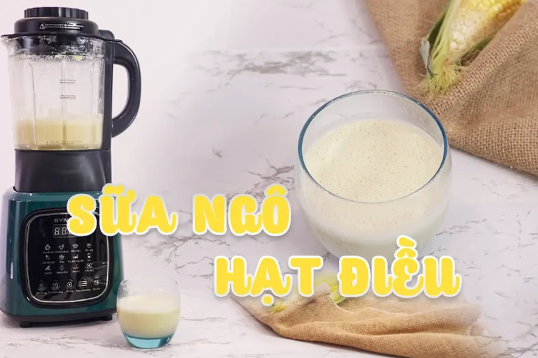 Công thức làm sữa ngô hạt điều và sữa ngô óc chó thơm ngon
