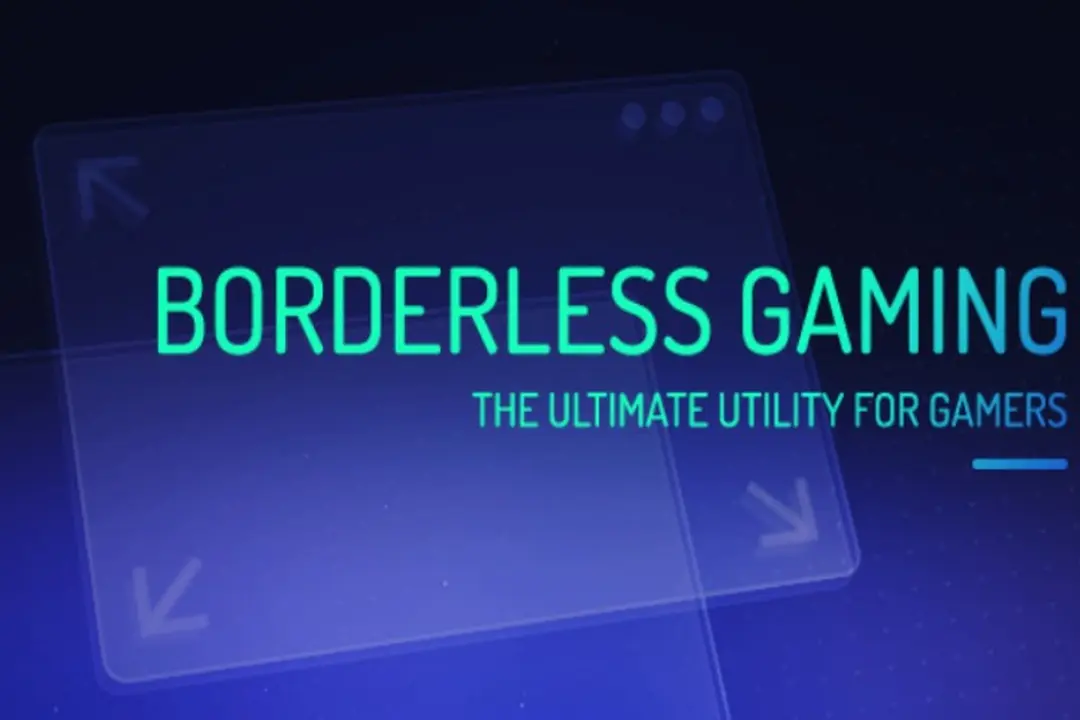 Borderless Gaming - Ứng dụng hỗ trợ, nâng cao hiệu năng chơi game