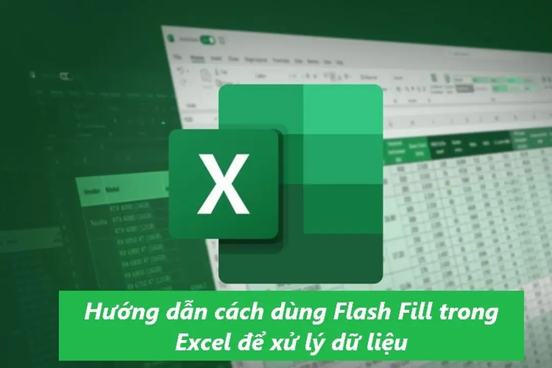 Hướng dẫn cách dùng Flash Fill trong Excel để xử lý dữ liệu