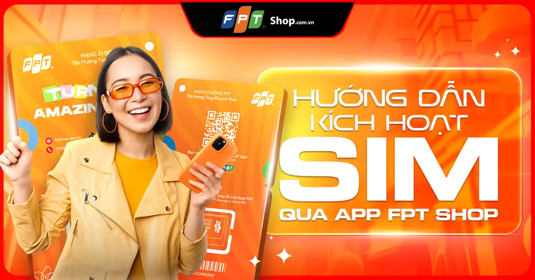 Hướng dẫn kích hoạt SIM qua app FPT Shop