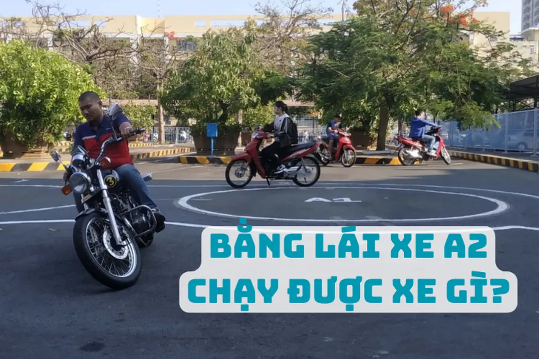 Bằng lái xe A2 chạy được xe gì? Tất cả những gì bạn cần biết nếu muốn ...