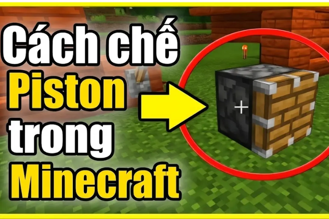 Cách chế piston trong Minecraft từ bước cơ bản đến nâng cao