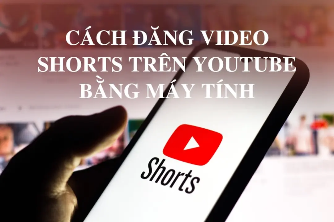Hướng dẫn cách đăng video Shorts trên YouTube bằng máy tính