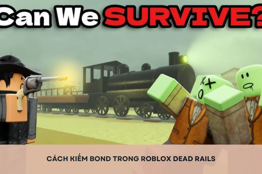 Học ngay cách kiếm Bond trong Roblox Dead Rails nhanh chóng