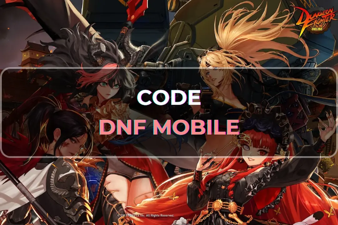 Mã code DNF Mobile mới nhất năm 2025 - Cách nhập code siêu nhanh chóng và dễ dàng