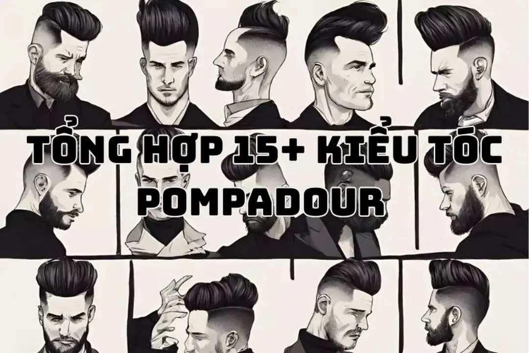 Gợi ý top 15 kiểu tóc Pompadour cuốn hút dành cho nam giới