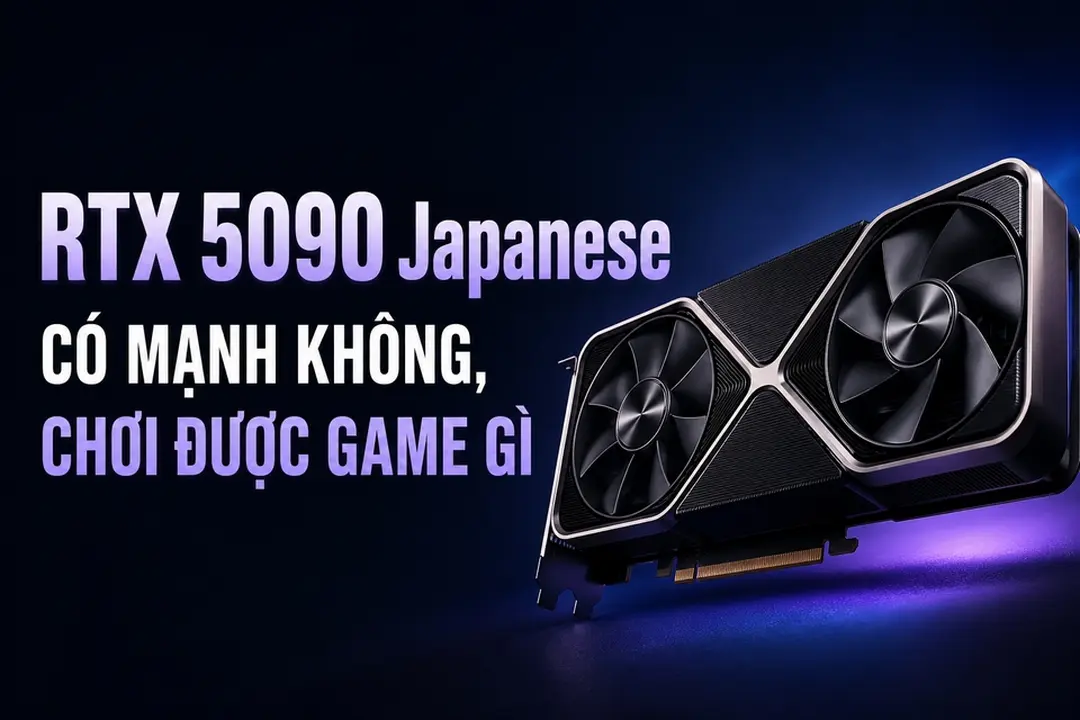 RTX 5090 Japanese có mạnh không, chơi được game gì? Đánh giá hiệu năng ...