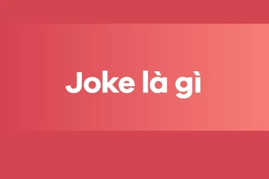 Joke là gì? Cách sử dụng thuật ngữ Joke trong từng ngữ cảnh