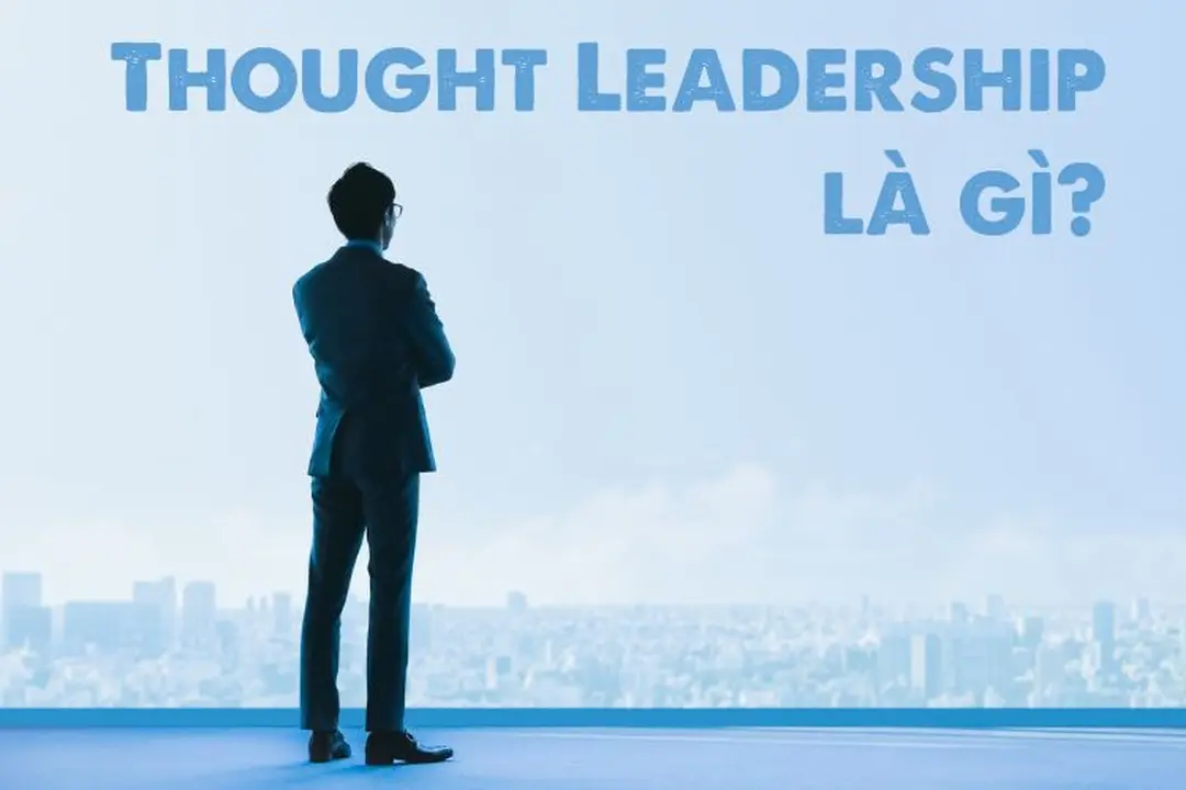 Thought Leadership là gì? Làm thế nào để trở thành Thought Leader