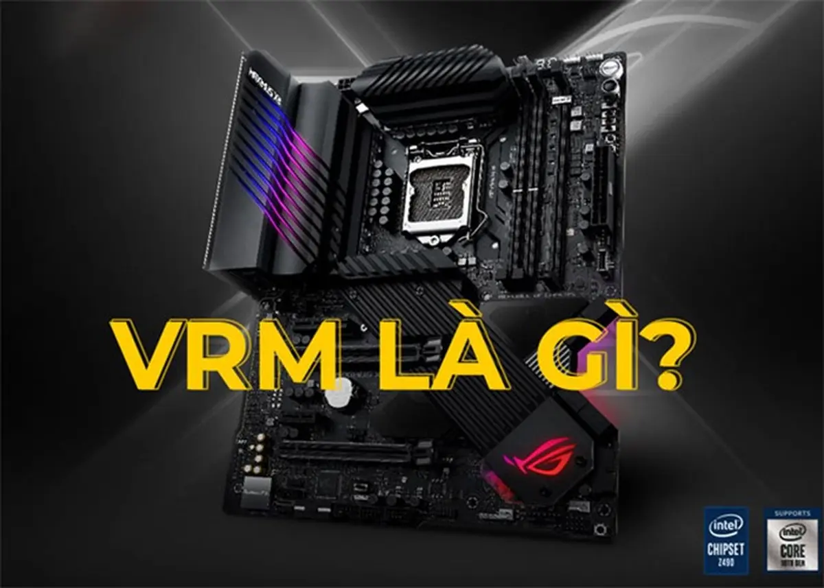 VRM là gì? Tại sao là thành phần không thể thiếu trên mainboard
