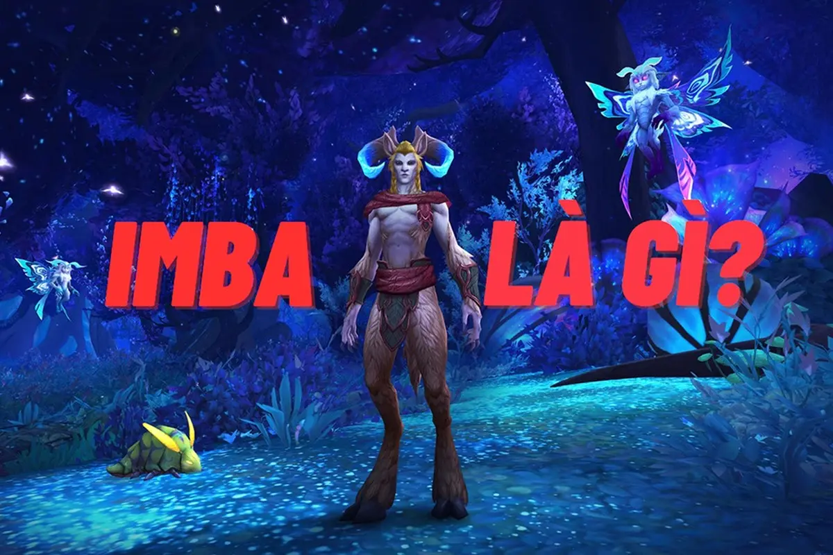 IMBA là gì? Một số game phổ biến xuất hiện các tướng IMBA