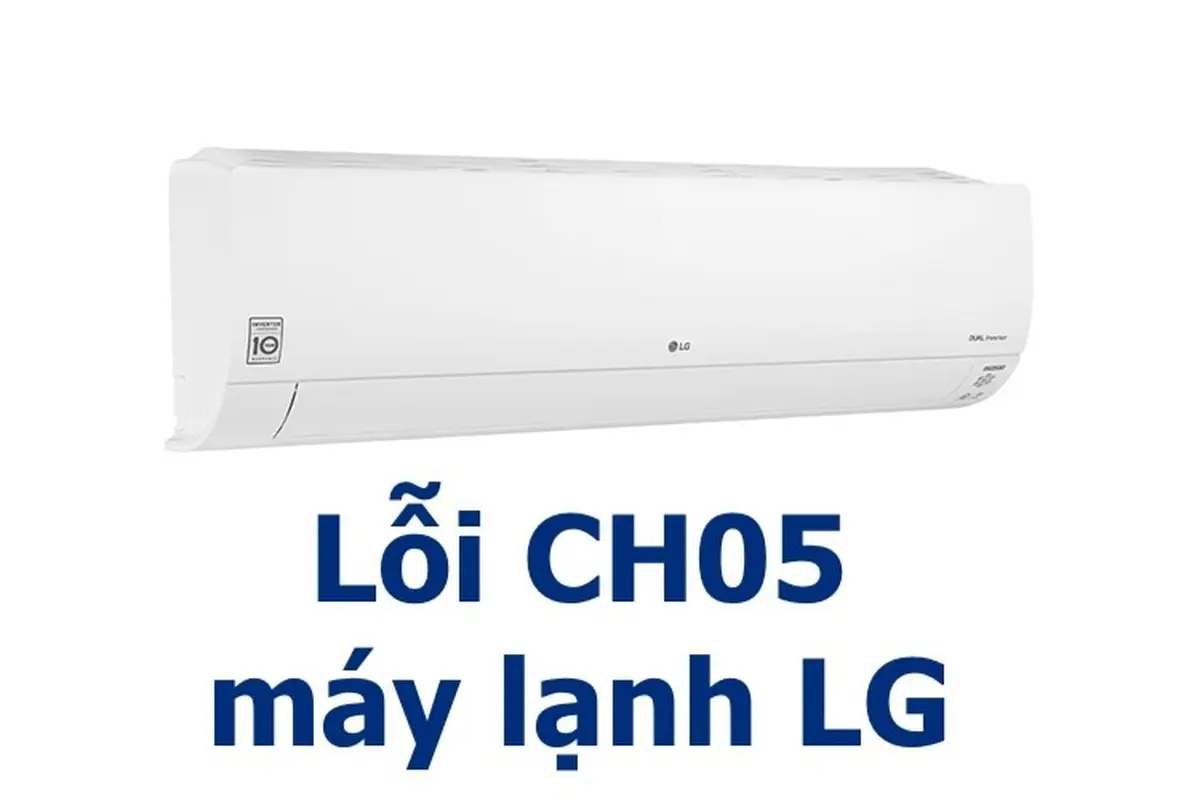 Lỗi CH05 máy lạnh LG: 2 nguyên nhân và cách khắc phục