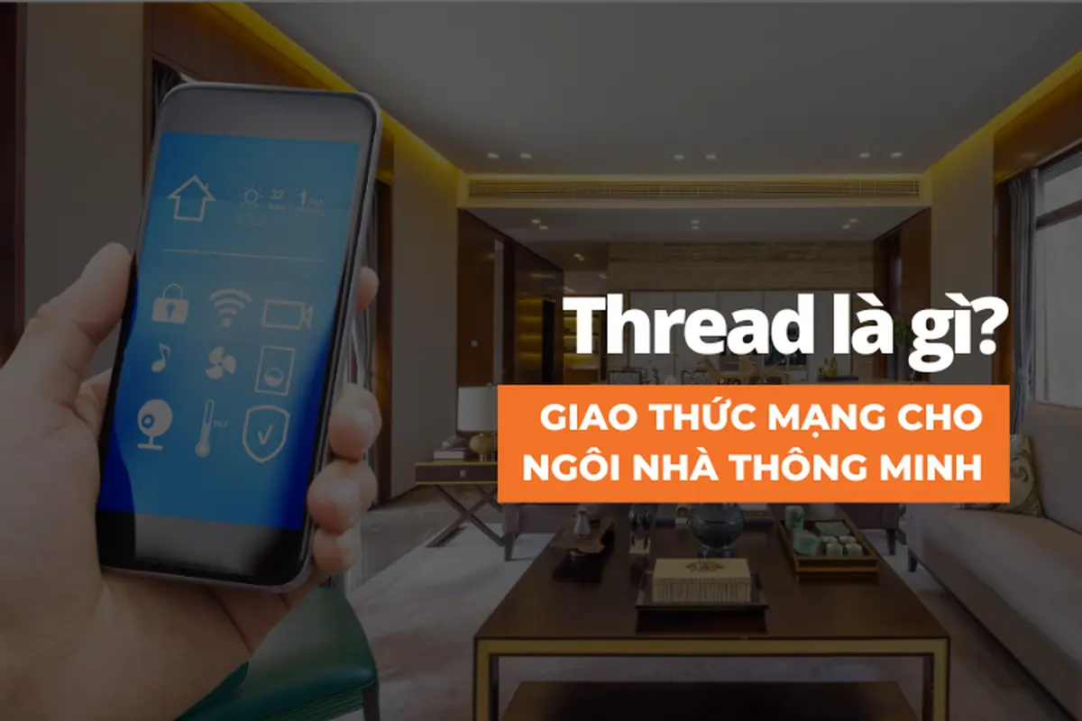 Thread là gì? Công dụng và ưu điểm của Thread cho nhà thông minh