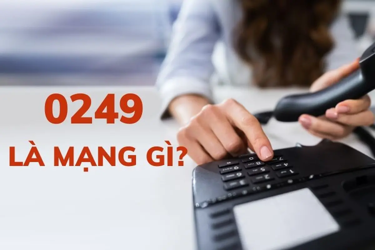0249 là mạng gì? Ở đâu? Có ý nghĩa gì?