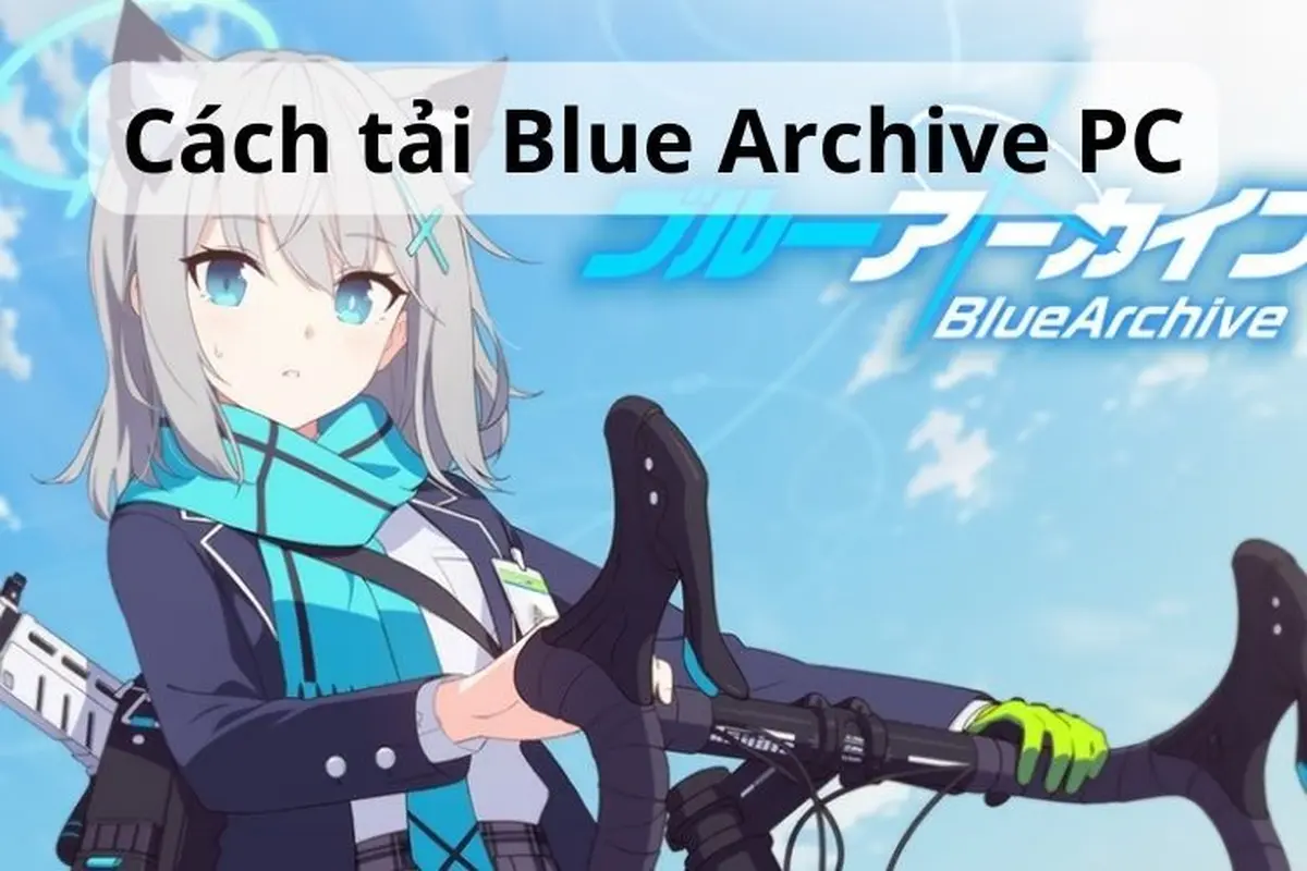 Cách tải game Blue Archive PC đơn giản và nhanh chóng