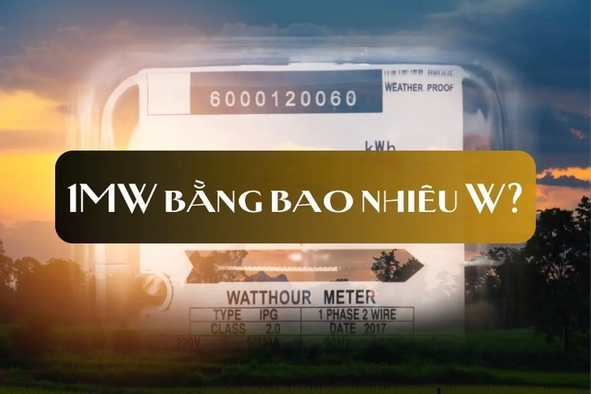 Giải đáp chi tiết 1MW bằng bao nhiêu W, kW? Khái niệm MW là gì?