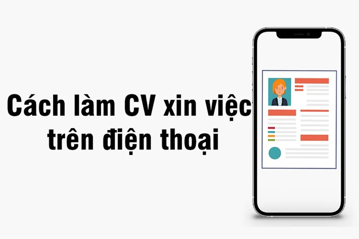 Cách làm CV xin việc trên điện thoại cực dễ dàng và ấn tượng