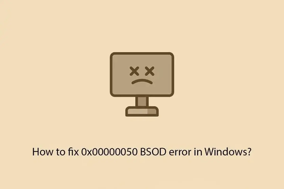 Lỗi 0x00000050 là gì? Nguyên nhân và cách sửa lỗi này trên Windows