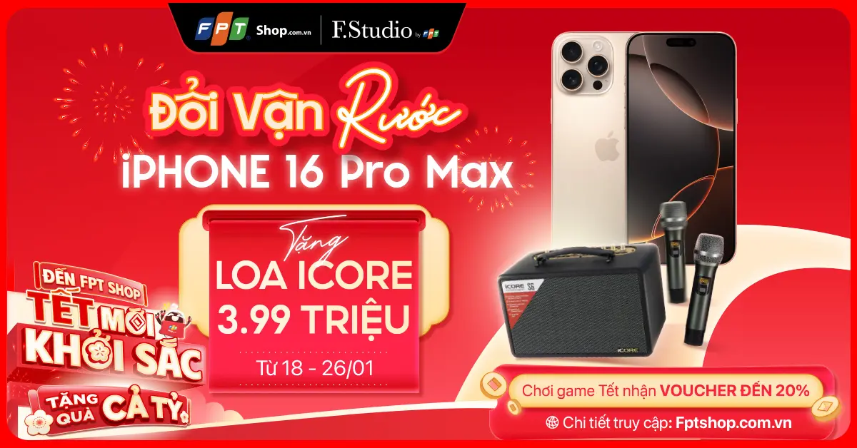 Đổi vận rước iPhone 16 Pro Max - Nhận loa iCore 3.99 triệu đón Tết