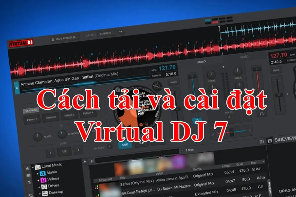 Cách tải về và cài đặt Virtual DJ 7: Phần mềm tạo nhạc DJ siêu đỉnh