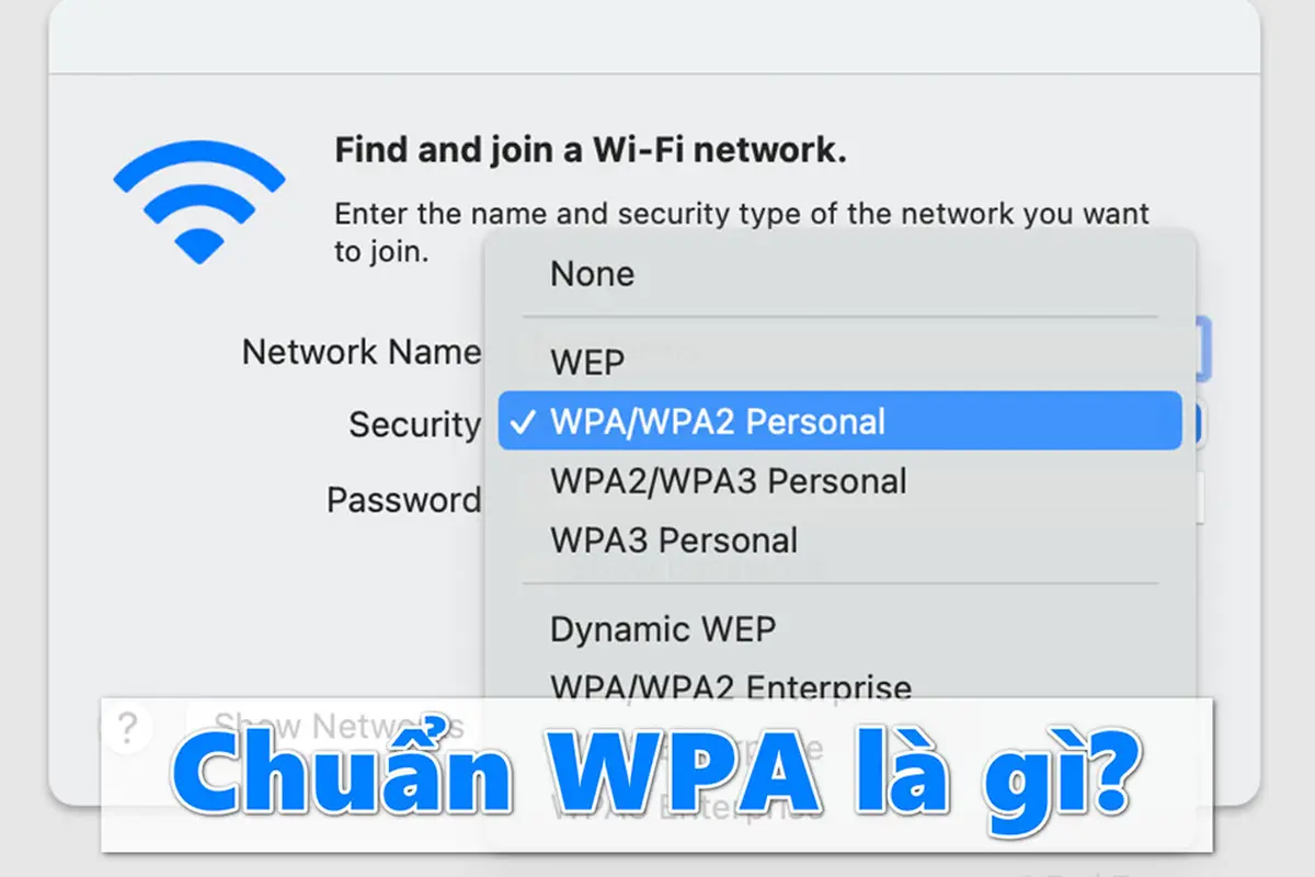 WPA là gì? Giải mã tiêu chuẩn mà bạn vẫn đang sử dụng mỗi ngày