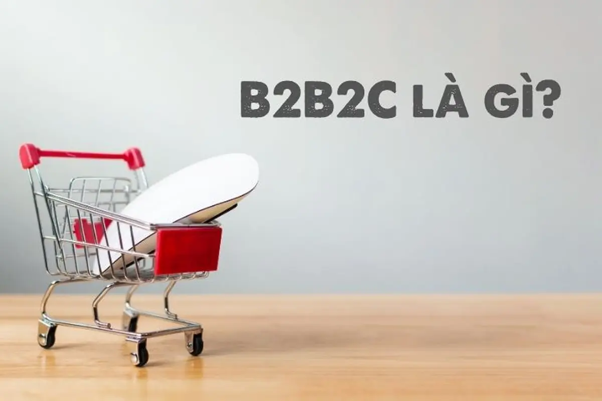 B2B2C là gì? Lợi ích và thách thức của mô hình kinh doanh B2B2C