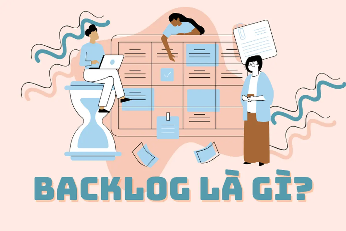 Backlog là gì? Tất tần tật về backlog mà bạn nên biết