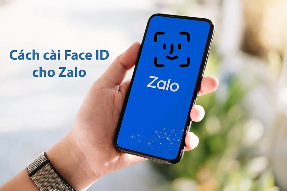 Hướng dẫn cách cài Face ID cho Zalo nhanh chóng, đơn giản