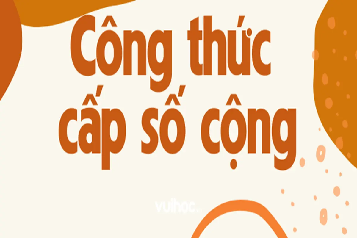 Công thức cấp số cộng – Tất tần tật kiến thức về cấp số cộng mà bạn nên ...