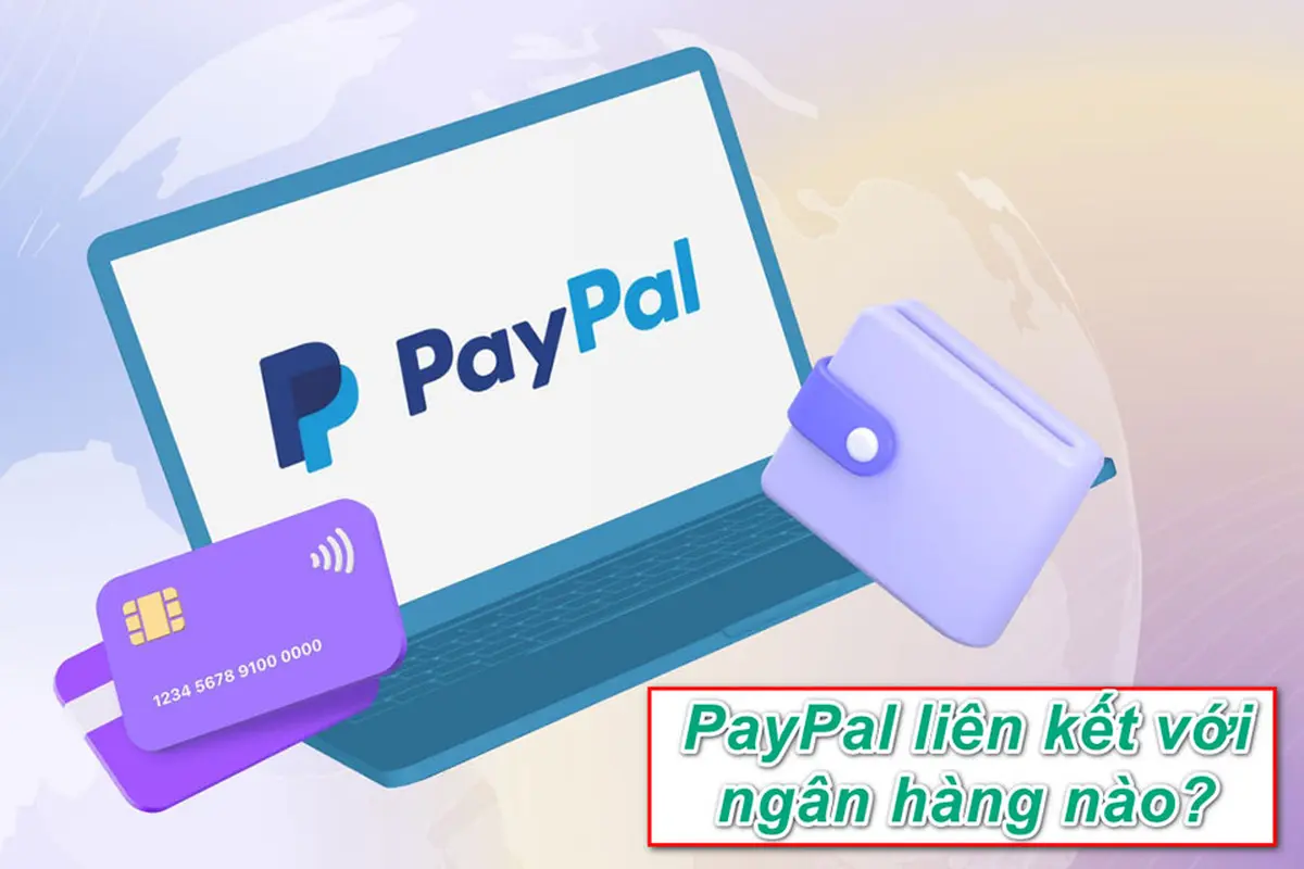 PayPal liên kết với ngân hàng nào tại Việt Nam hiện nay?