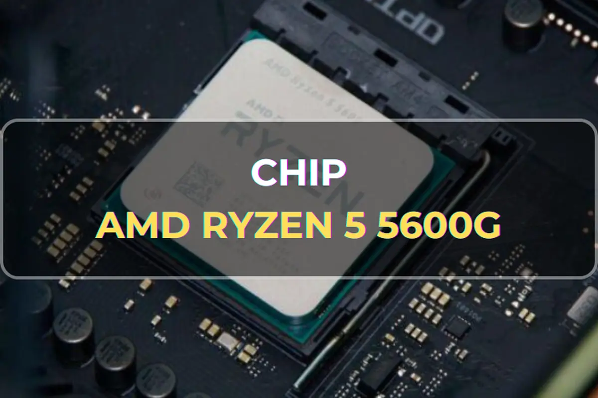 "AMD Ryzen 5 5600G – Giải pháp tối ưu cho PC không cần card rời"