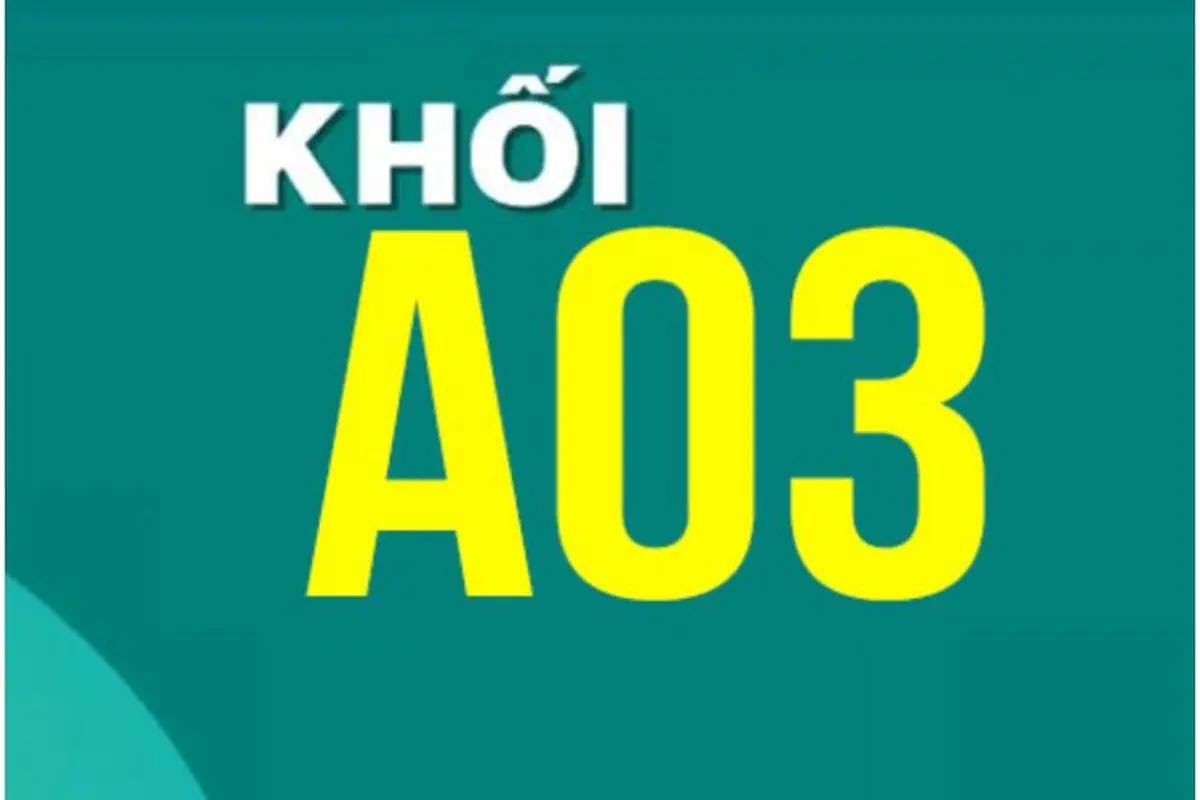 A03 gồm những môn nào, ngành nào? Bật mí các trường đại học đào tạo ...