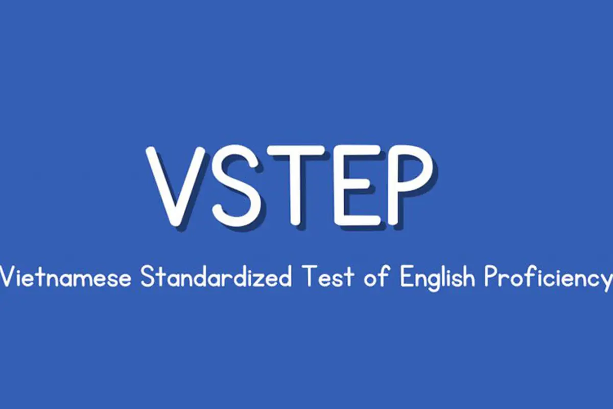 VSTEP là gì? Những điều cần biết về kỳ thi tiếng Anh chuẩn hóa