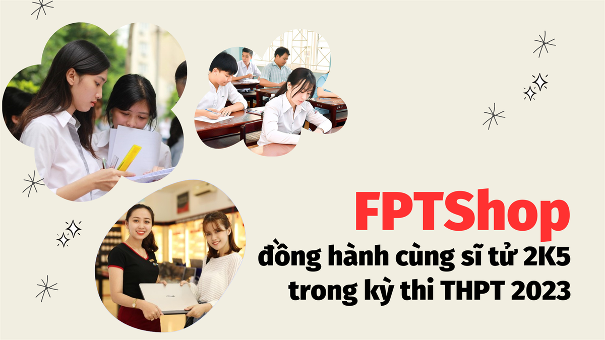 FPT Shop đồng hành cùng sĩ tử 2K5 trong kỳ thi THPT 2023