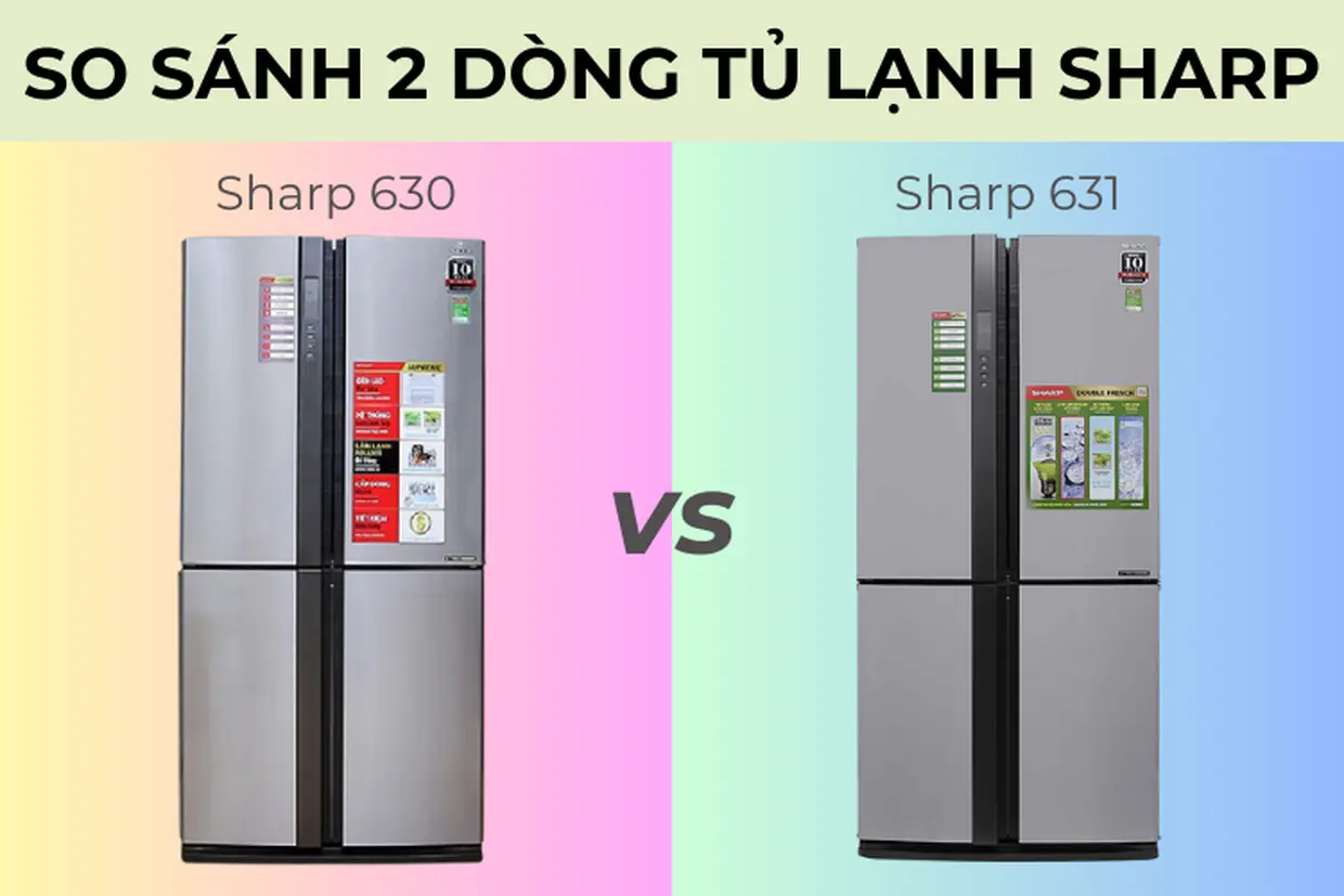 So sánh tủ lạnh Sharp 630 và 631: Loại nào dùng tốt hơn?
