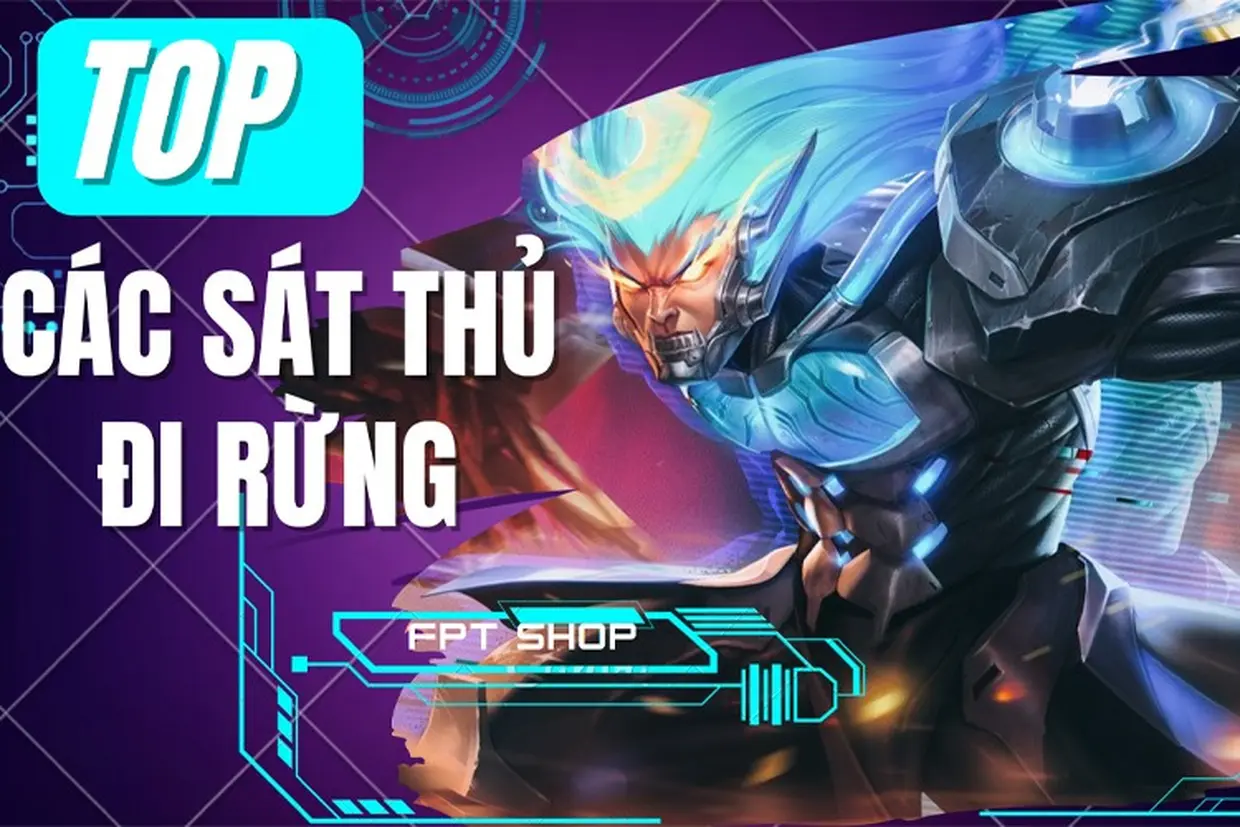 Top các tướng sát thủ đi rừng mạnh nhất Liên Quân mùa S4 2023