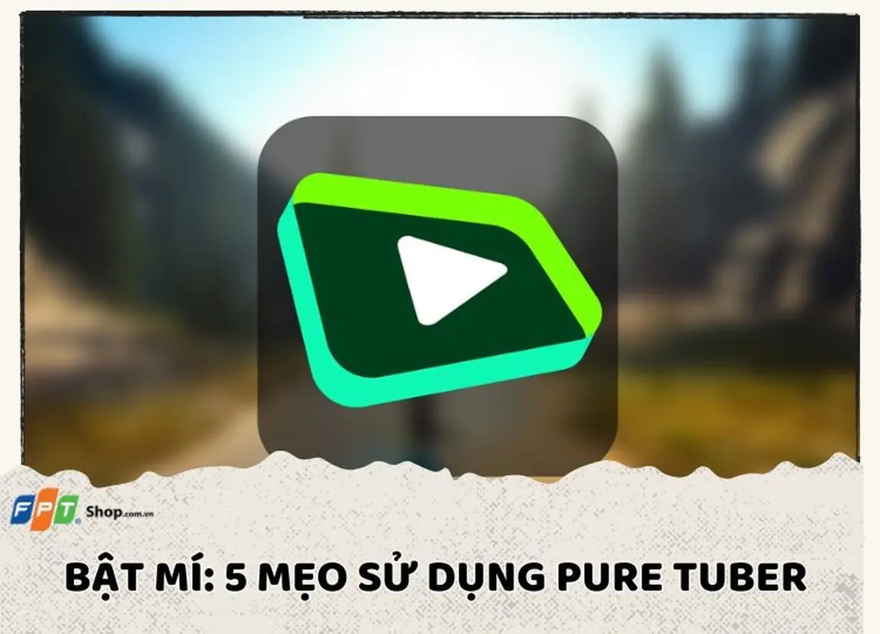 Pure Tuber - ứng dụng xem video trên YouTube không bị quảng cáo
