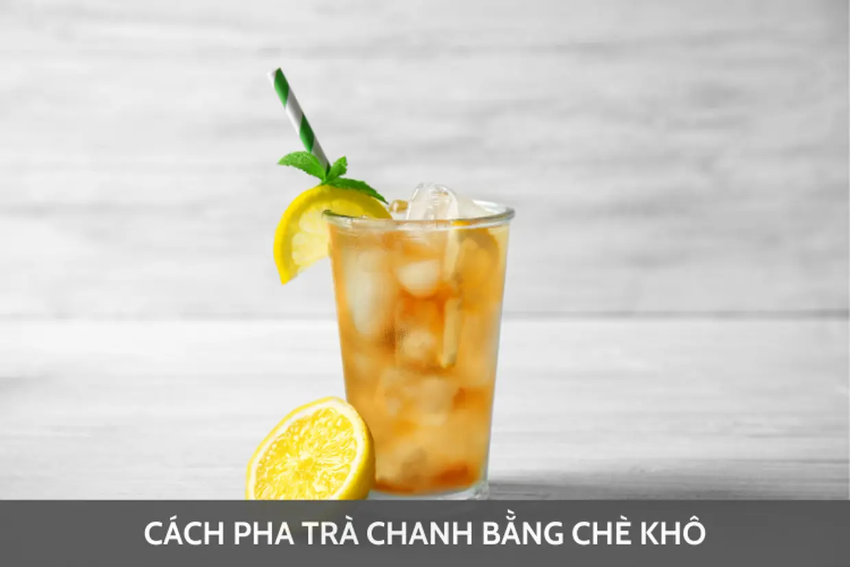 Cách pha trà chanh bằng chè khô thơm ngon, giải khát ngày nóng