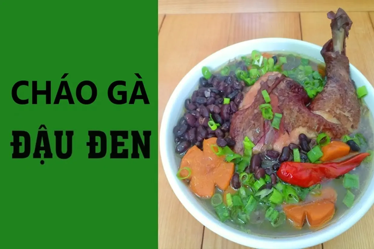 Cách nấu cháo gà đậu đen: Món ăn bổ dưỡng, giúp giảm mệt mỏi