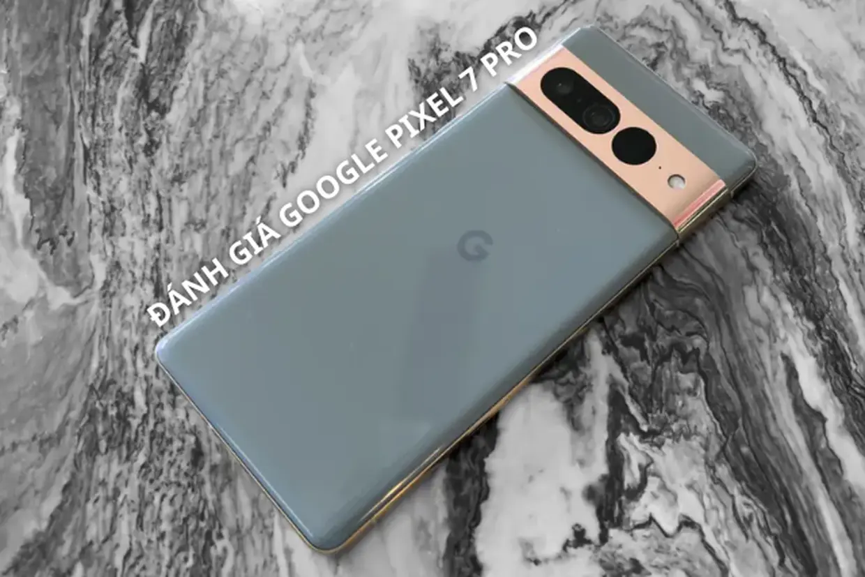 Đánh giá Google Pixel 7 Pro: Flagship Google tối ưu trải nghiệm, camera ...