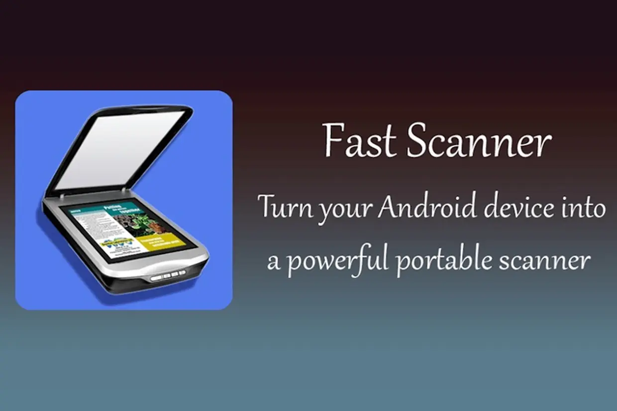 Tìm hiểu Fast Scanner: Ứng dụng quét tài liệu nhanh chóng, hiệu quả