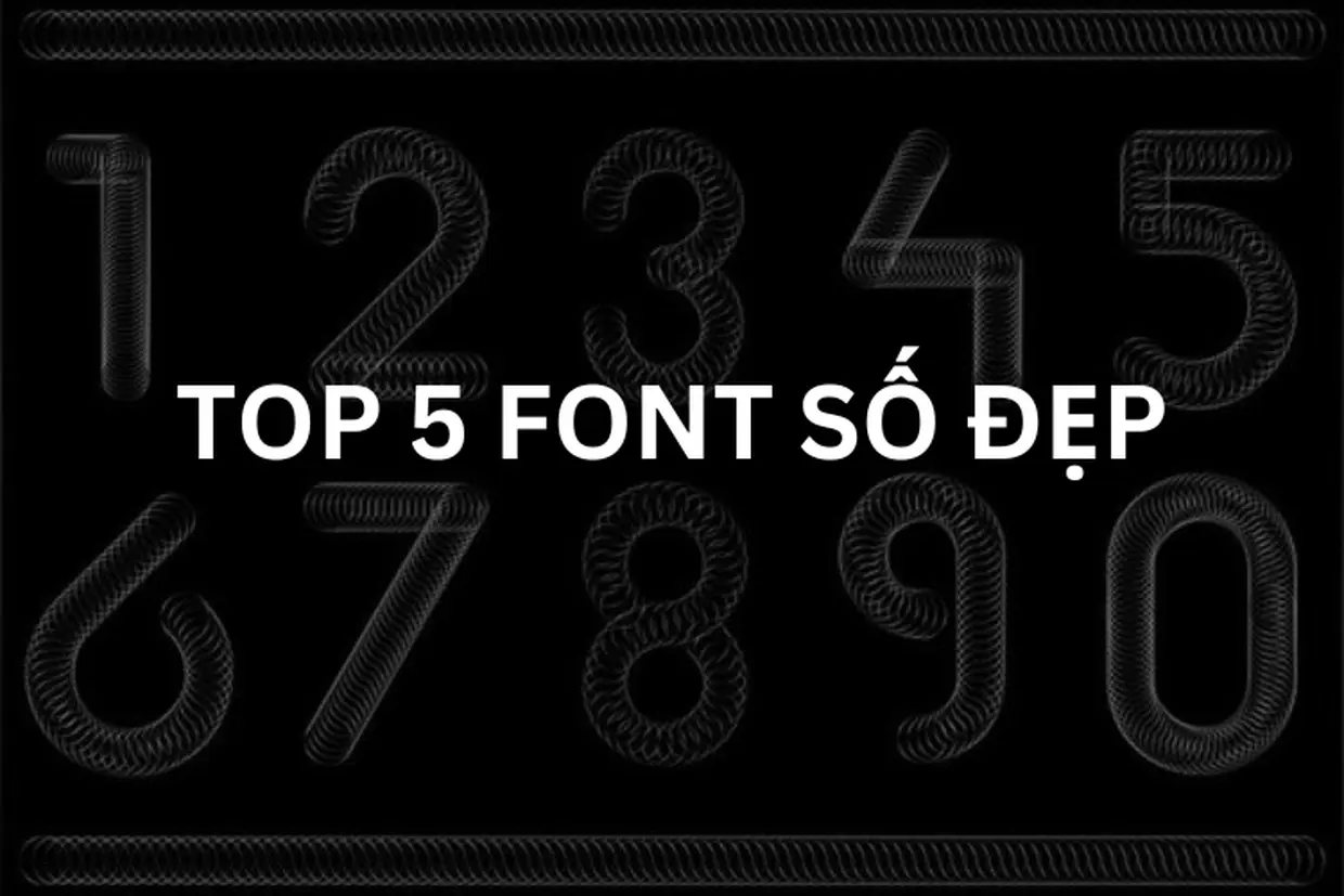 Bí quyết chọn font số đẹp để in ấn, thiết kế với 5 gợi ý được ưa chuộng ...