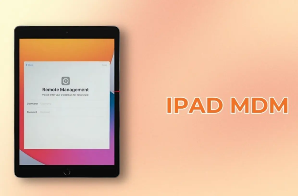 iPad MDM là gì? Những điều bạn cần biết trước khi mua iPad