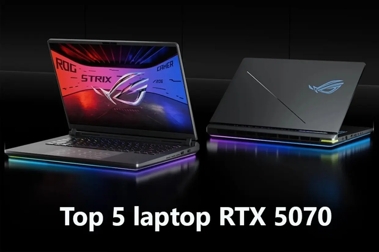 Nên mua laptop RTX 5070 nào? "Bật mí" 5 máy hiệu năng khủng