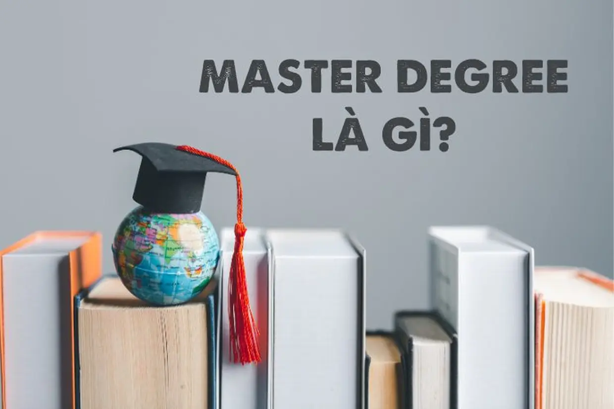 Master degree là gì? Tìm hiểu về các loại bằng thạc sĩ phổ biến